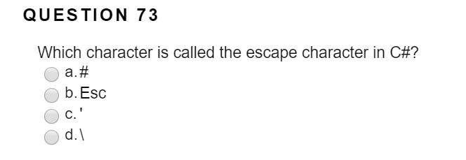 Solved QUESTION 73 Which character is called the escape | Chegg.com