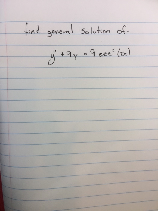 Solved Find general solution of: y" + 9y = 9 sec^2(3x) | Chegg.com