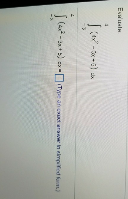 Solved Evaluate (5x3 + 4) dx 4. (5x3 + 4) dx = (Type an | Chegg.com