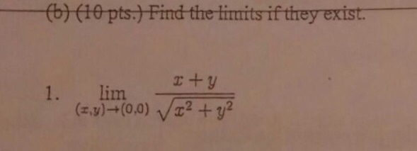 Solved Find the limits if they exist: lim_(x, y) rightarrow | Chegg.com