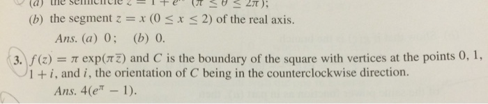 Solved f(z) = pi exp(pi bar z) and C is the boundary of the | Chegg.com
