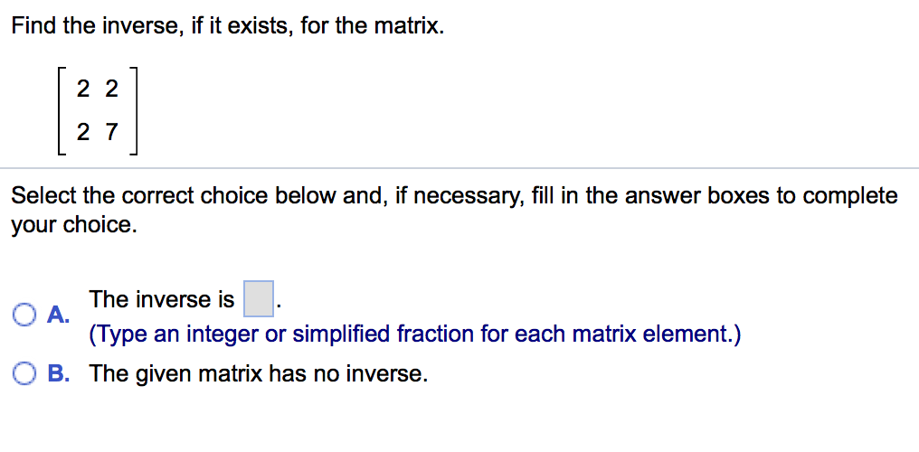 Solved Find the inverse, if it exists, for the matrix. [2 2 | Chegg.com