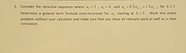 Solved Consider the recursive sequence where a_1 = 2, a_2 = | Chegg.com