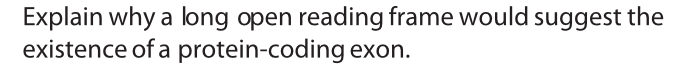 Solved Explain why a long open reading frame would suggest | Chegg.com