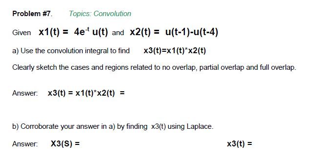 Solved Problem #7. Topics: Convolution Given xl(t) = 4e^-t | Chegg.com
