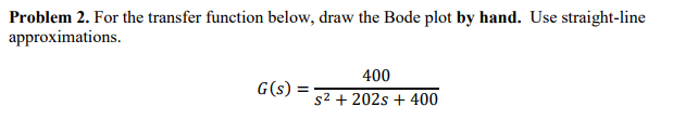 Solved Problem 2. For the transfer function below, draw the | Chegg.com