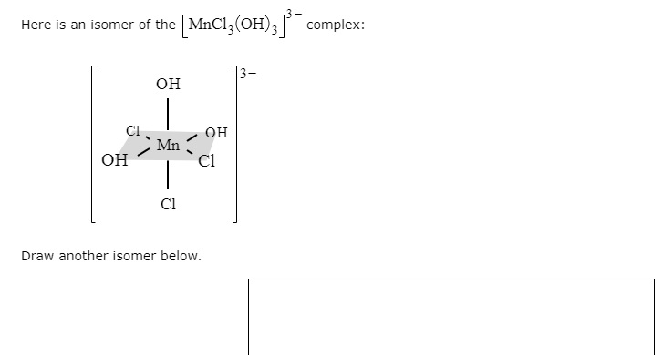 Solved Here is an isomer of the [MnCl3(OH)3]3- complex: | Chegg.com