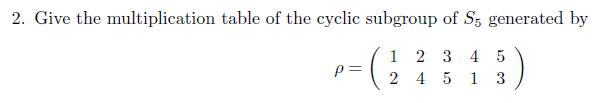 Solved Give the multiplication table of the cyclic subgroup | Chegg.com