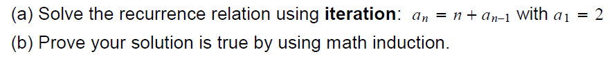 Solved (a) Solve the recurrence relation using iteration: | Chegg.com Solved (a) Solve the recurrence relation using iteration: | Chegg.com