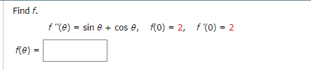 Solved Find f. f"(theta) = sin theta + cos theta, f(0) = 2, | Chegg.com