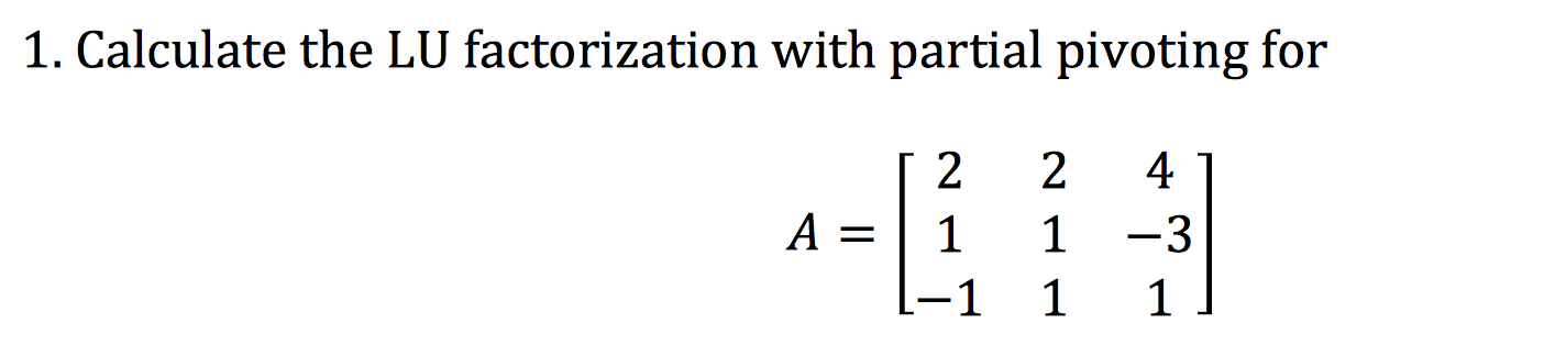 Solved Calculate The Lu Factorization With Partial Pivoting