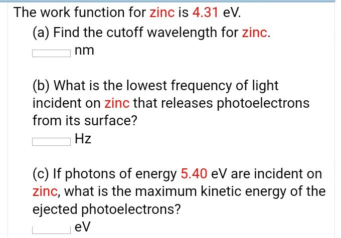 Solved The work function for zinc is 4.31 eV. (a) Find the | Chegg.com