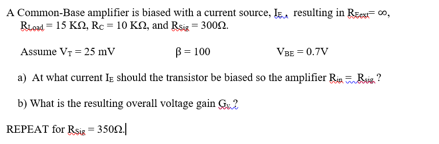 Solved A Common-Base amplifier is biased with a current | Chegg.com