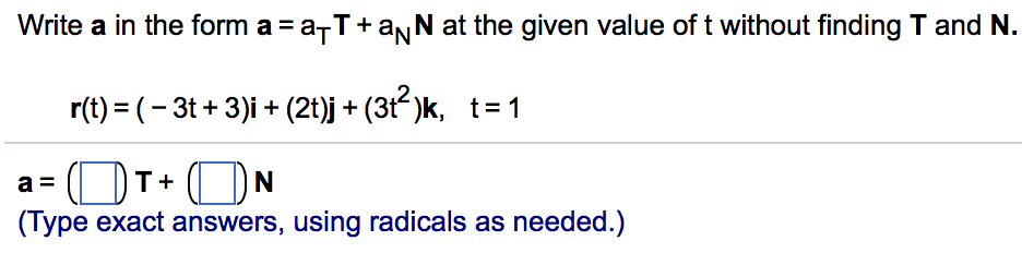 Solved Write a in the form a = aTT+ aNN at the given value | Chegg.com