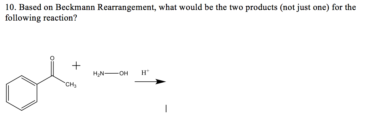 Solved Based on Beckmann Rearrangement, what would be the | Chegg.com