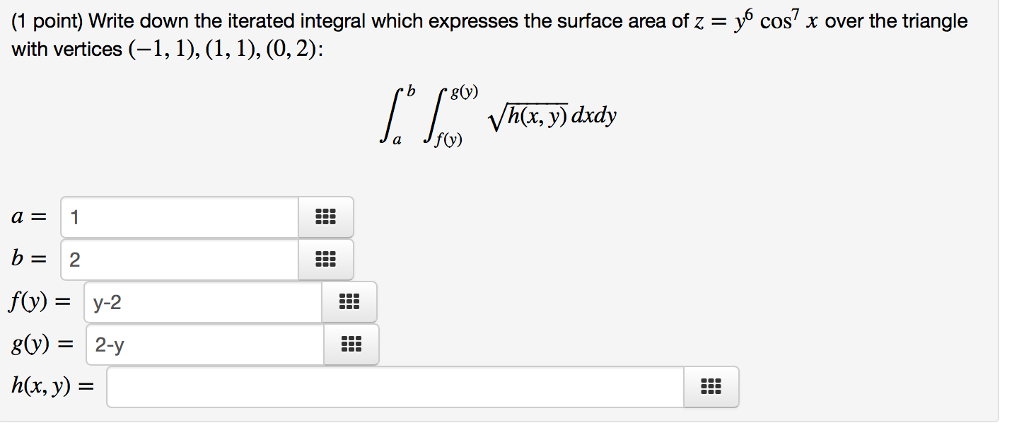 Solved (1 point) Write down the iterated integral which | Chegg.com
