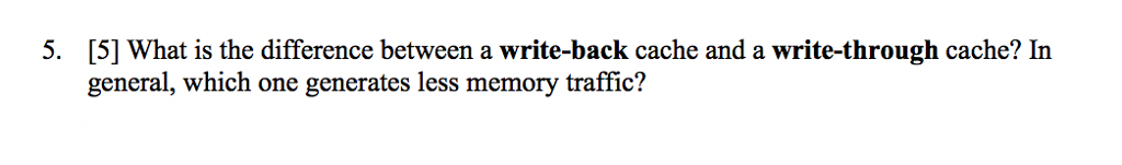 Solved [5] What is the difference between a write-back cache | Chegg.com