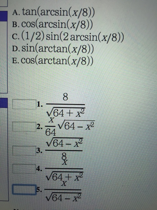 Solved A. tan(arcsin(x/8)) B. cos(arcsin(x/8) c. (1/2) sin(2 | Chegg.com