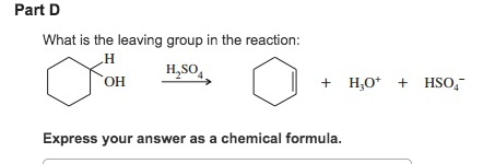 Solved Part D What is the leaving group in the reaction H | Chegg.com
