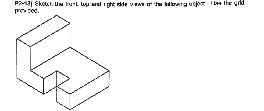 Solved P2-25) Sketch the front, top and right side views of | Chegg.com
