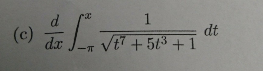 Solved d/dx integral_-pi^x 1/Squareroot t^7 + 5t^3 + 1 dt | Chegg.com