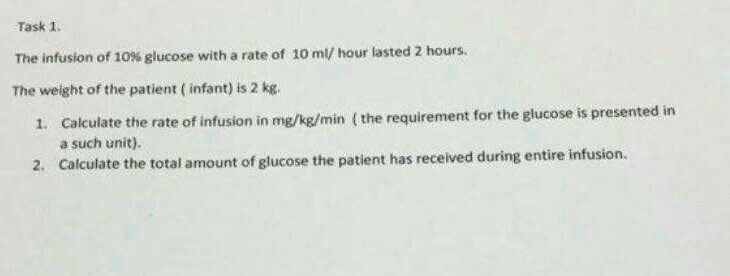 Solved Task 1 The infusion of 10% glucose with a rate of 10 | Chegg.com