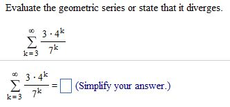 Solved Evaluate the geometric series or state that it | Chegg.com