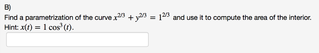 Solved Find a parametrization of the curve x^2/3 + y^2/3 = | Chegg.com