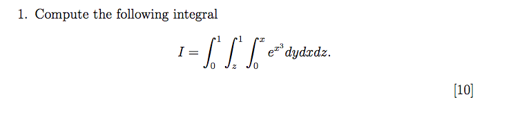 Solved 1. Compute the following integral e" dydrdz. 10] | Chegg.com