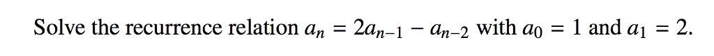 Solved Solve the recurrence relation an = 2an-1 – an-2 with | Chegg.com