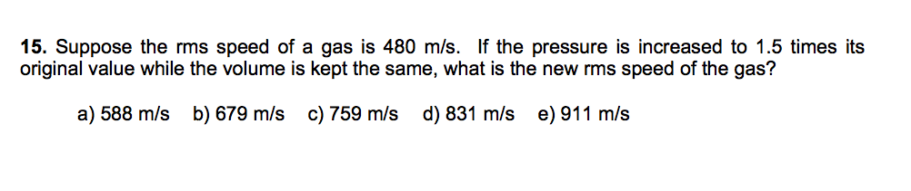 Solved 15. Suppose the rms speed of a gas is 480 m/s. If the | Chegg.com