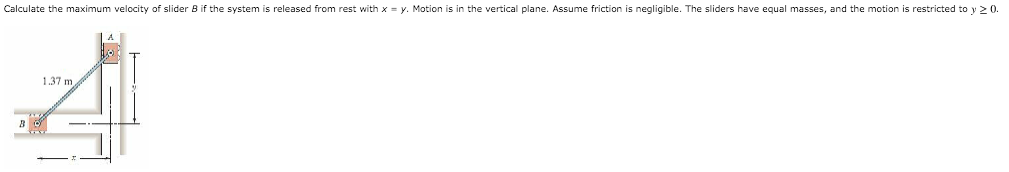 Solved Calculate the maximum velocity of slider B if the | Chegg.com