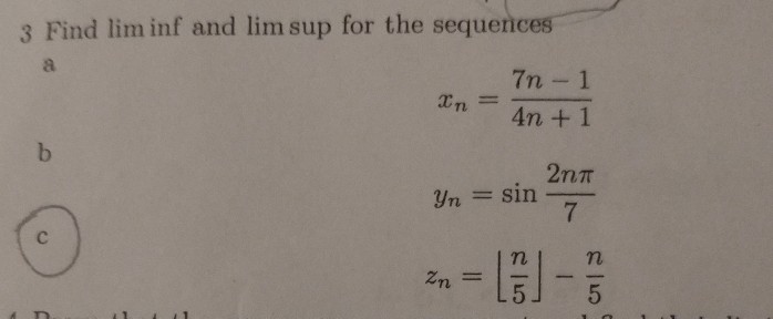 Solved 3 Find lim inf and lim sup for the sequences 7n-1 4n | Chegg.com