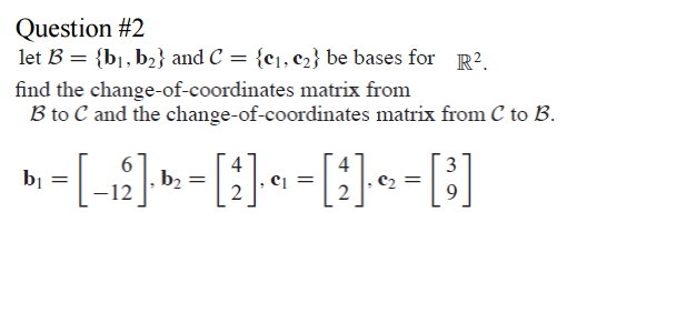 Solved Question #2 Let B = {b1, b2} and C = {c1, c2} be | Chegg.com
