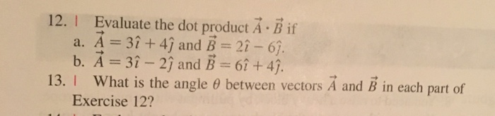 Solved Evaluate the dot product vector A middot vector B if | Chegg.com