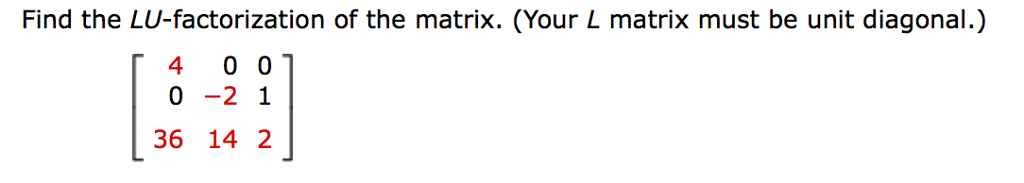 Solved Find the LU-factorization of the matrix. (Your L | Chegg.com