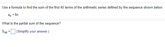 Solved Use a formula to find the sum of the first 40 terms | Chegg.com