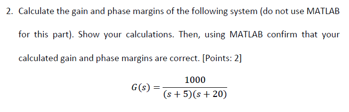 Solved 2. Calculate the gain and phase margins of the | Chegg.com