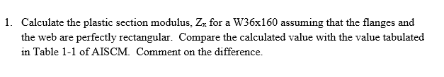 Solved 1. Calculate the plastic section modulus, Zx for a | Chegg.com