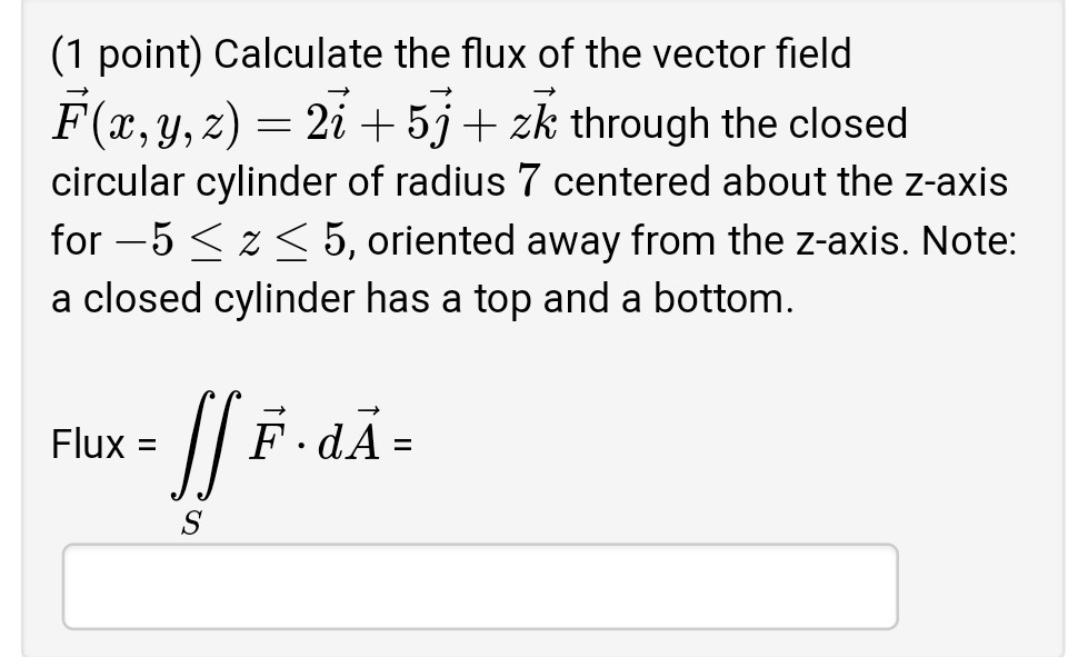 Solved (1 point) Calculate the flux of the vector field | Chegg.com