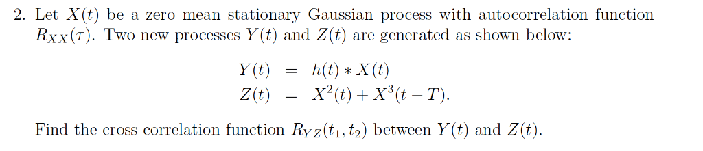 Solved 2. Let X(t) be a zero mean stationary Gaussian | Chegg.com