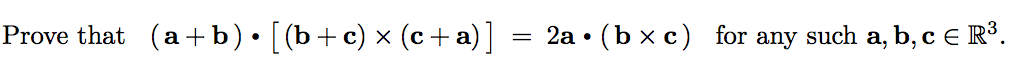 Solved Prove that ( a + b ) Middle Dot [ (b + c) times (c + | Chegg.com