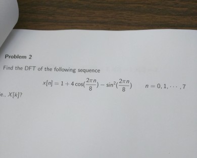 Solved Find the DFT of the following sequence x [n] = 1 + 4 | Chegg.com