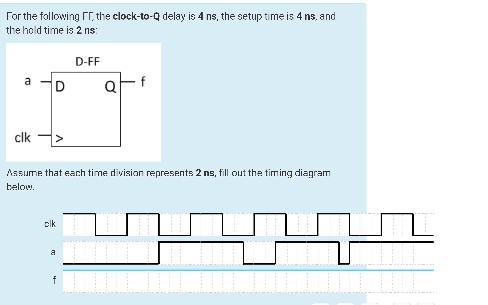 Solved For the following「「the clock-to-Q delay is 4 ns, the | Chegg.com