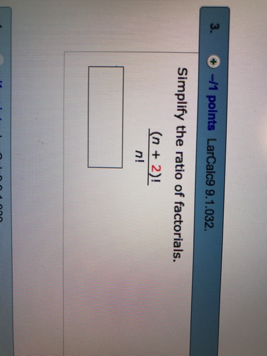 Solved Simplify the ratio of factorials. (n + 2)!/n! | Chegg.com
