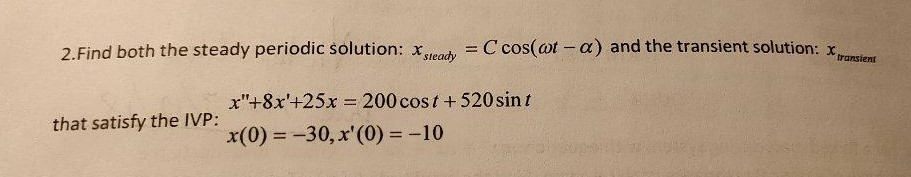 Solved 2 Find both the steady periodic solution: xsteady C | Chegg.com