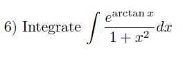 Solved Integrate integral e^arctan x/1 + x^2 dx | Chegg.com