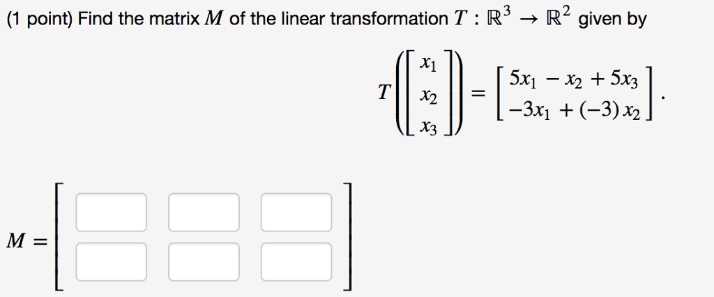 Solved (1 point) Find the matrix M of the linear | Chegg.com