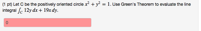 Solved: (1 Pt) Let C Be The Positively Oriented Circle X^2... | Chegg.com