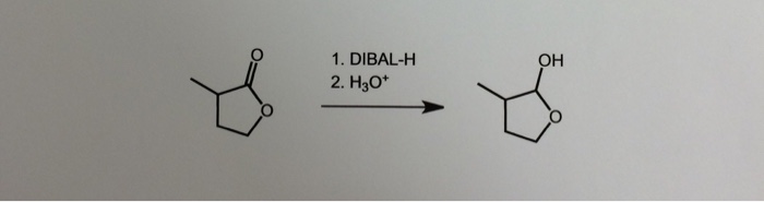 Solved 1. DIBAL-H 2.H2O^+ | Chegg.com